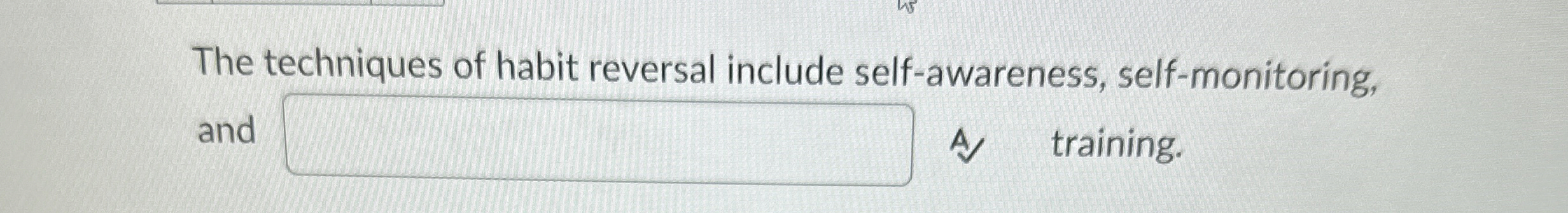 Solved The techniques of habit reversal include | Chegg.com