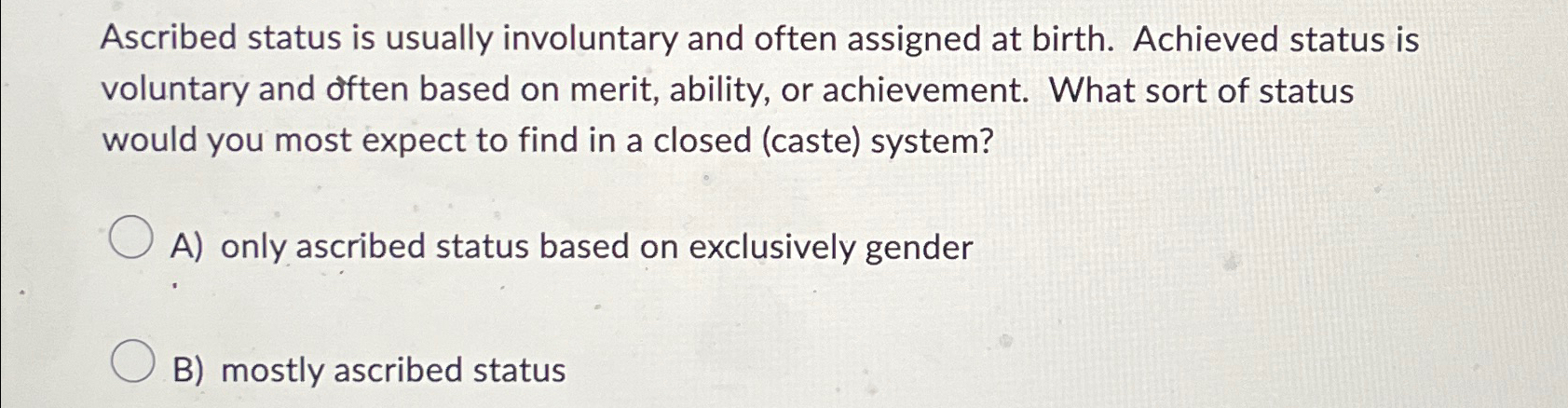 Solved Ascribed status is usually involuntary and often | Chegg.com
