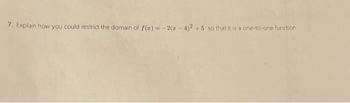 Solved 7. Explain how you could restrict the domain of | Chegg.com