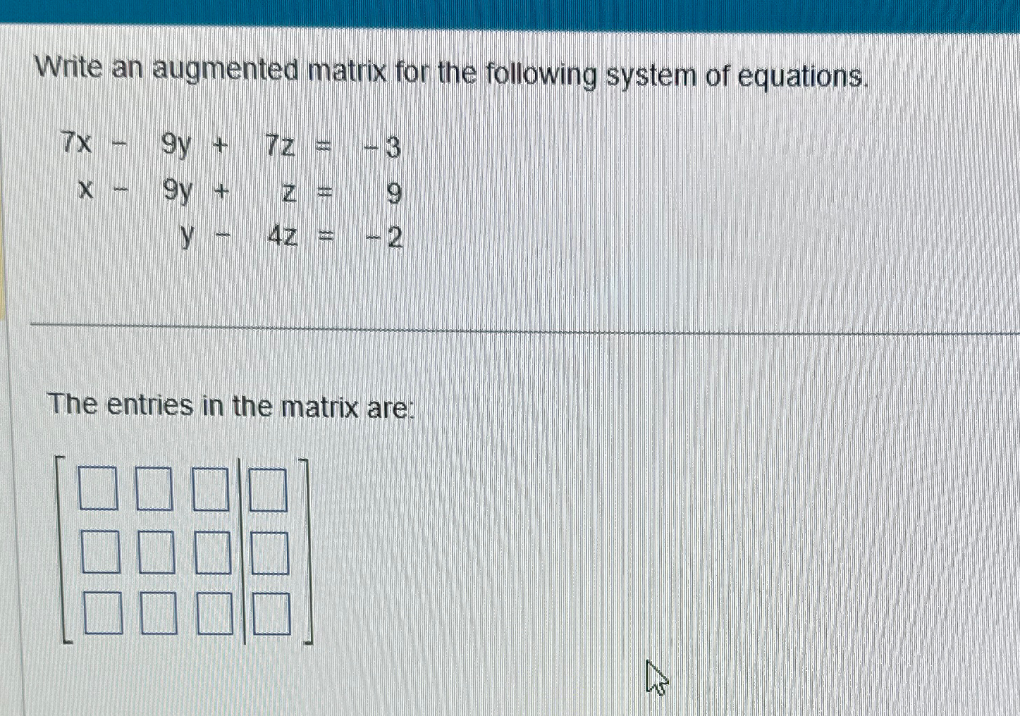 Solved Write an augmented matrix for the following system of | Chegg.com