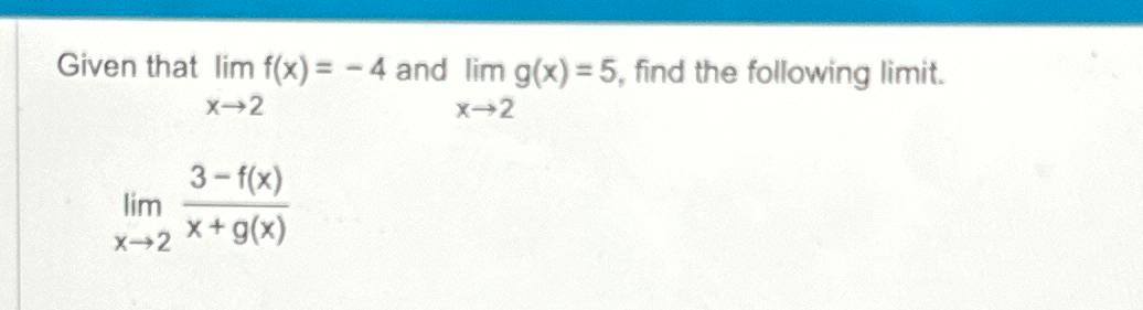 Solved Given that limx→2f(x)=-4 ﻿and limx→2g(x)=5, ﻿find the | Chegg.com