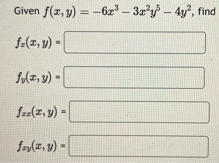 Solved Given F X Y −6x3−3x2y5−4y2 Fx X Y Fy X Y