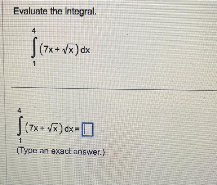 Solved Evaluate The Integral ∫14 7x X Dx ∫14 7x X Dx Type