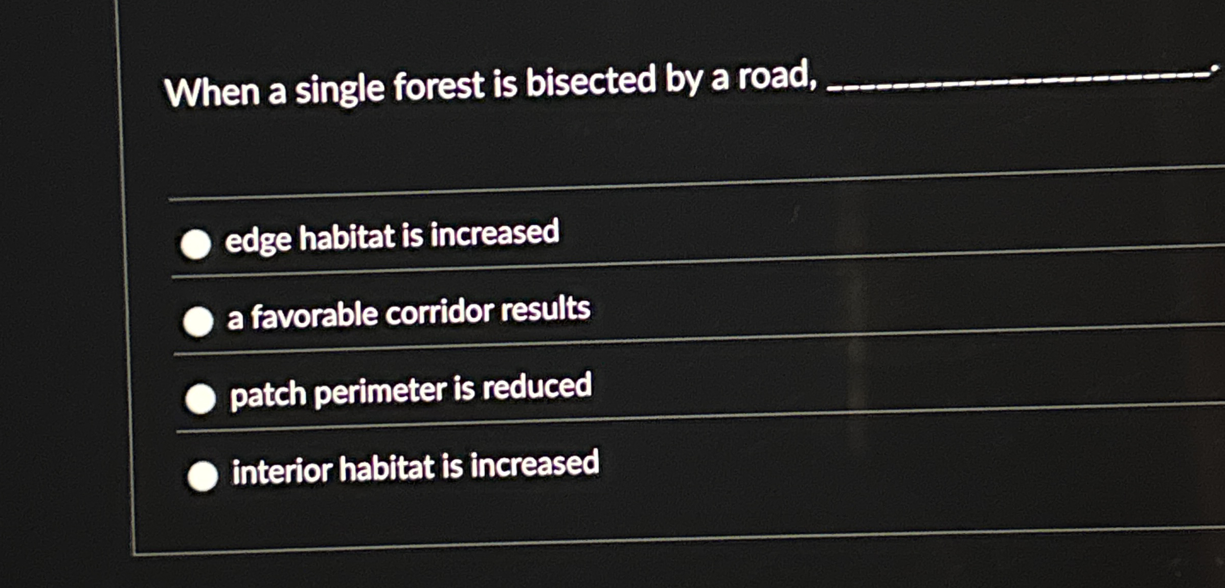 Solved When a single forest is bisected by a road, q,q, | Chegg.com