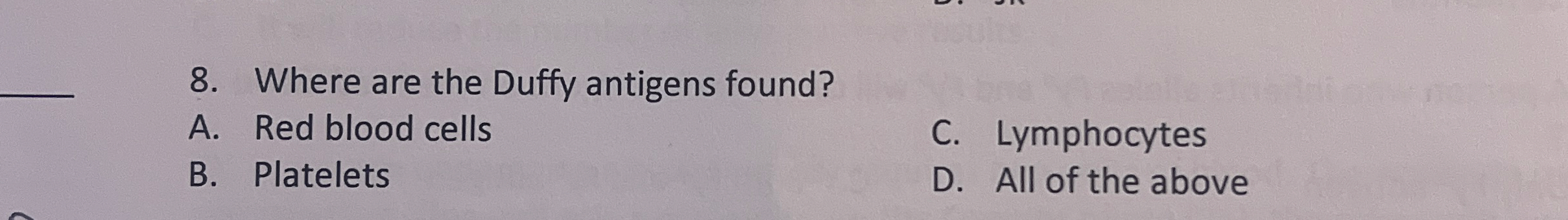 Solved Where are the Duffy antigens found?A. ﻿Red blood | Chegg.com