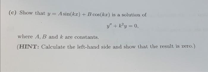 Solved Show that y = A sin(kx) + B cos(kx) is a solution of | Chegg.com