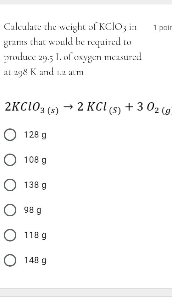 Solved 1 poir Calculate the weight of KClO3 in grams that | Chegg.com