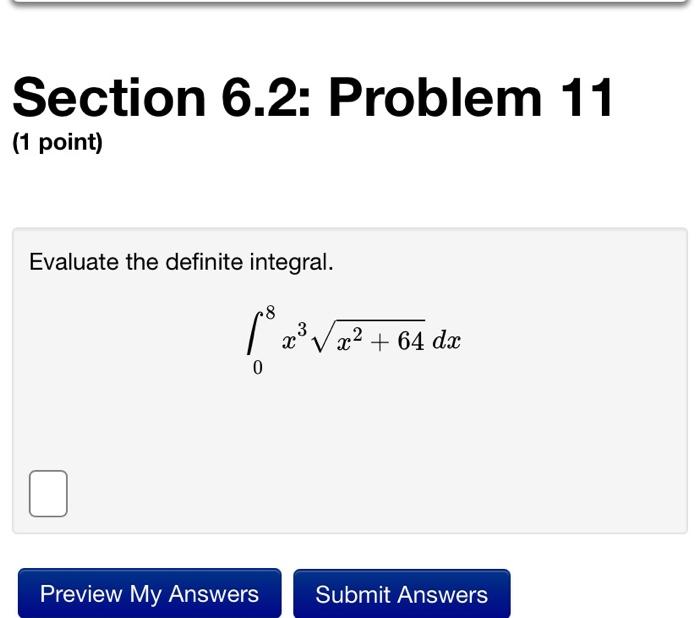 Solved Section 6.2: Problem 11 (1 point) Evaluate the | Chegg.com