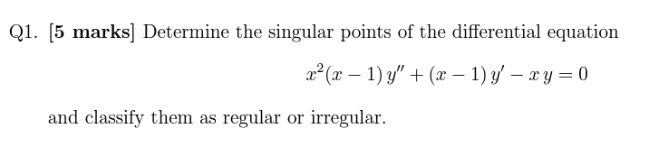 Solved Q1. [5 ﻿marks] ﻿Determine the singular points of the | Chegg.com