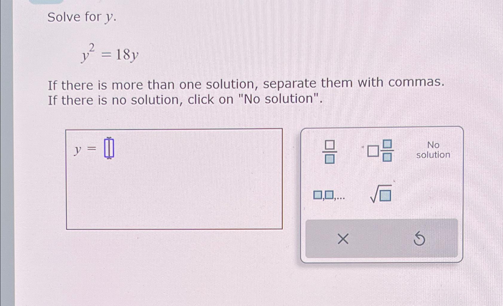 Solved Solve for y.y2=18yIf there is more than one solution, | Chegg.com