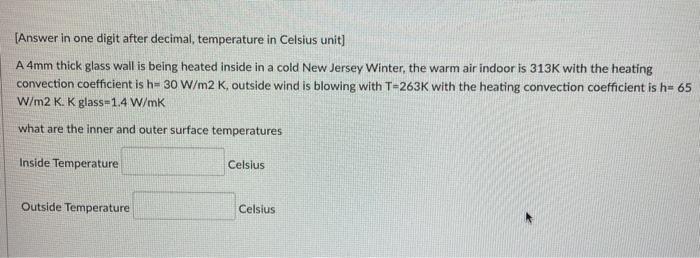 Solved [Answer in one digit after decimal, temperature in | Chegg.com