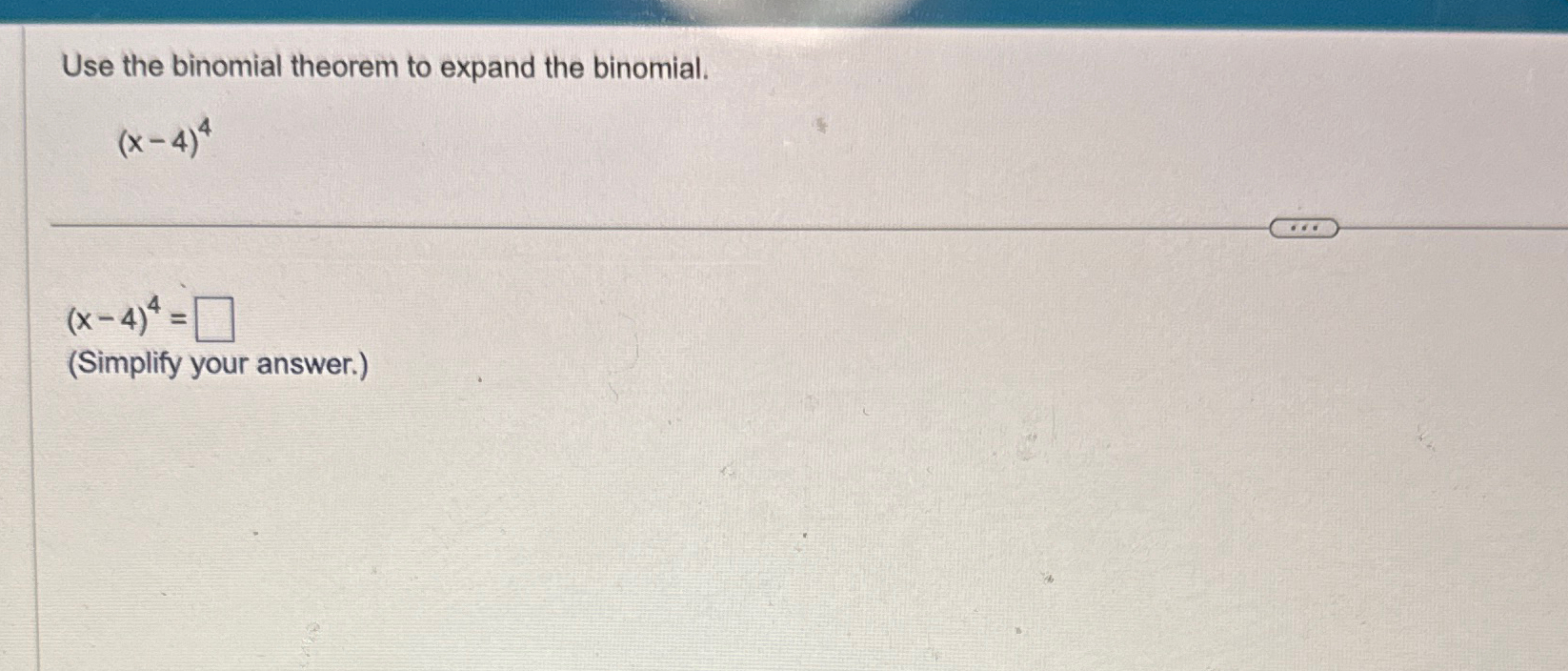 Solved Use the binomial theorem to expand the | Chegg.com