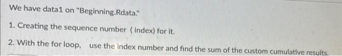 Solved We have data1 on "Beginning.Rdata." 1. Creating the | Chegg.com