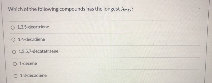 Solved Which of the following compounds has the longest | Chegg.com