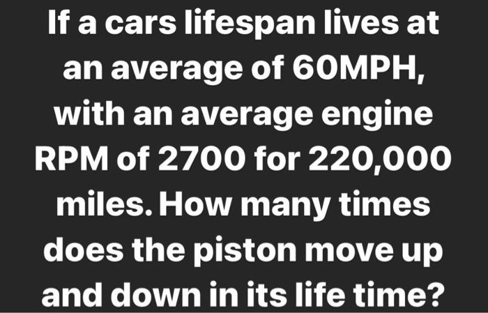 Solved If a cars lifespan lives at an average of 60MPH, with | Chegg.com