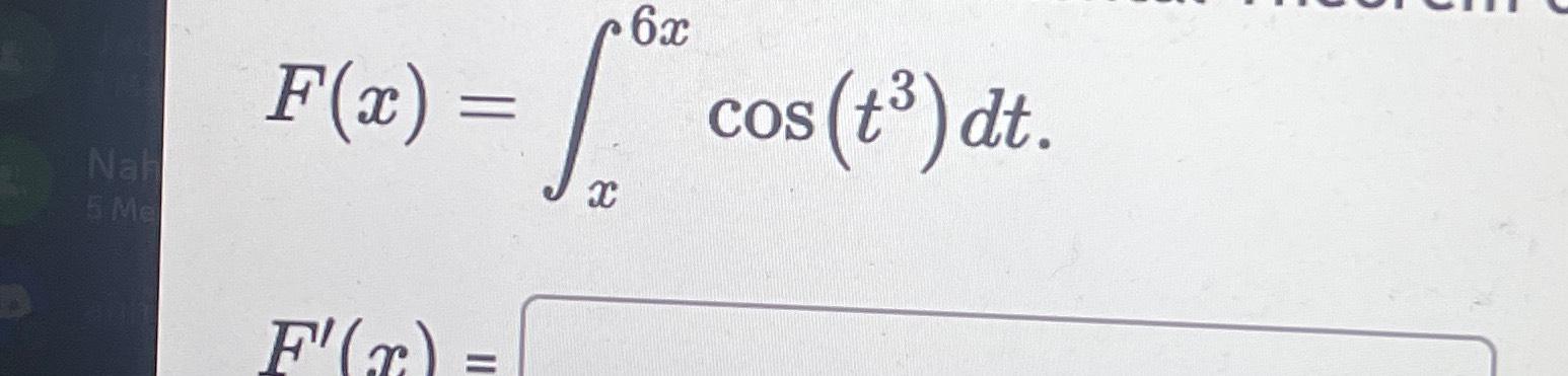 Solved F(x)=∫x6xcos(t3)dt | Chegg.com