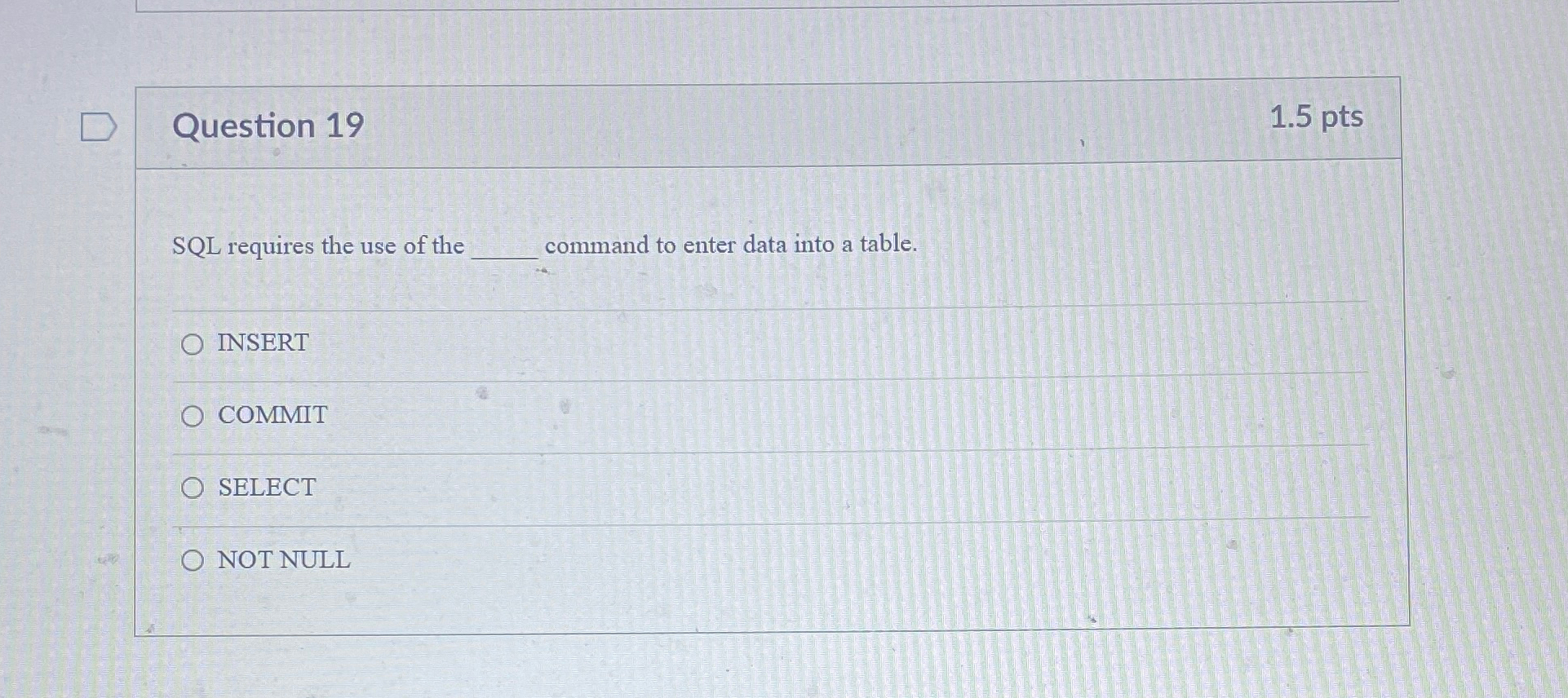 Solved Question 191.5ptsSQL ﻿requires the use of the | Chegg.com