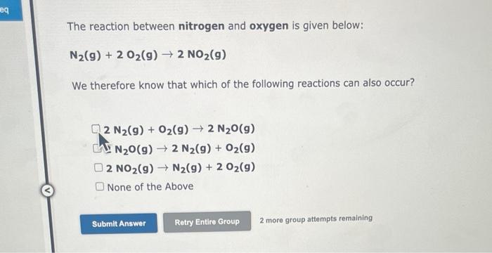 Solved The reaction between nitrogen and oxygen is given | Chegg.com