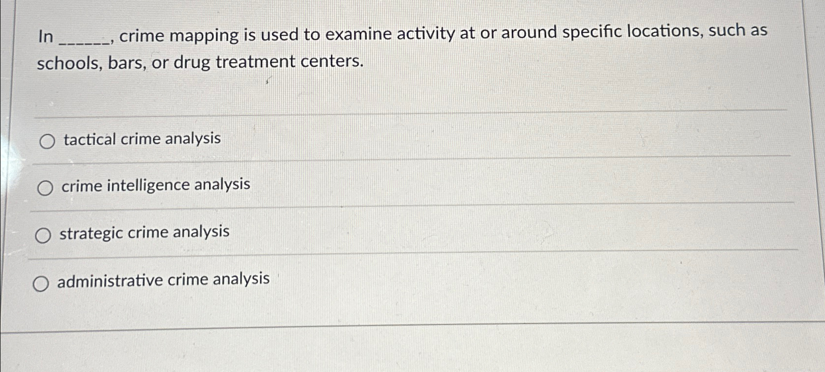Solved In crime mapping is used to examine activity at or | Chegg.com