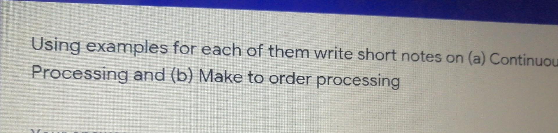 Solved Using examples for each of them write short notes on | Chegg.com
