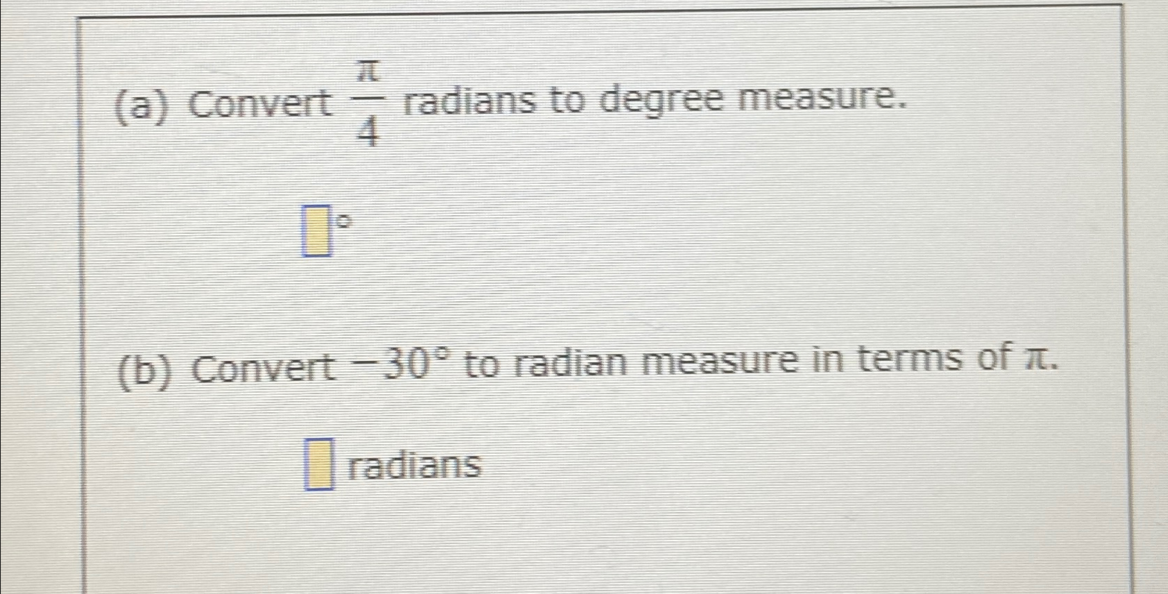 Solved (a) ﻿Convert π4 ﻿radians to degree measure.(b) | Chegg.com
