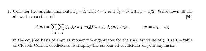 Solved = 1. Consider two angular momenta ji = î with l = 2 | Chegg.com