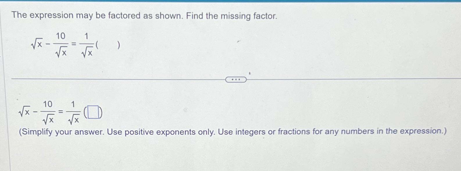 Solved The expression may be factored as shown. Find the | Chegg.com