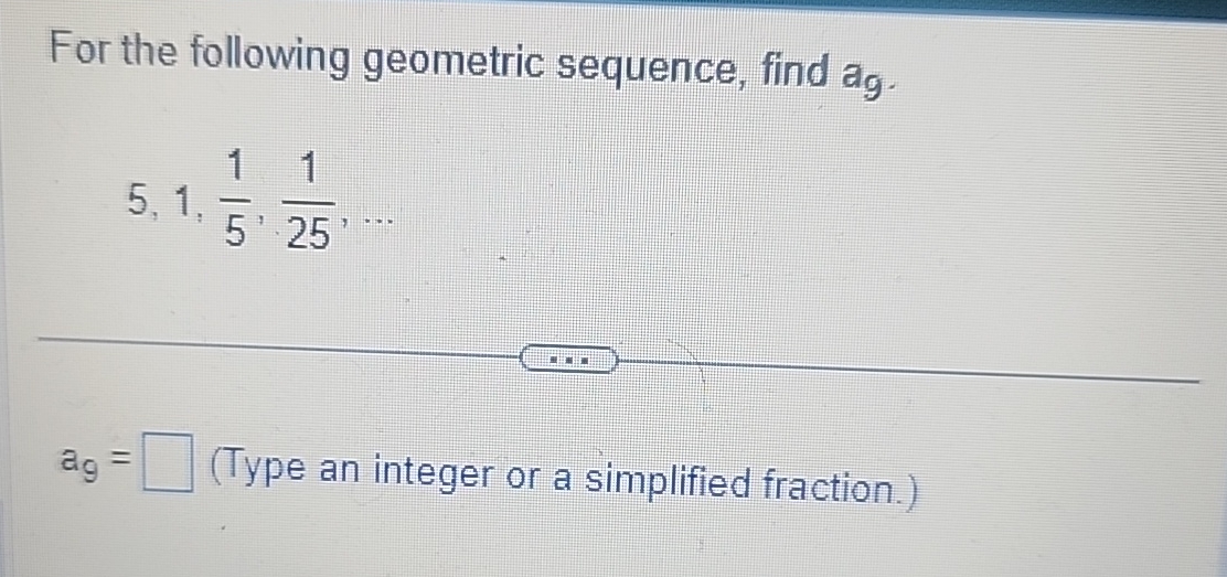 Solved For the following geometric sequence, find | Chegg.com