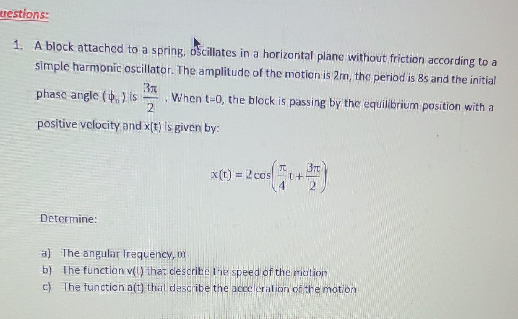 Solved 1. A block attached to a spring, oscillates in a | Chegg.com