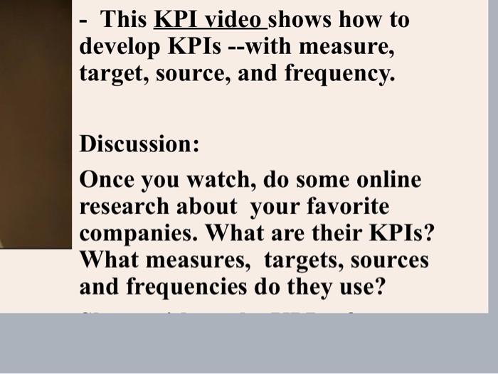 Solved This KPI video shows how to develop KPIs --with | Chegg.com