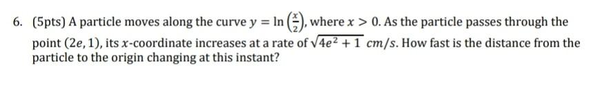 Solved 6. (5pts) A particle moves along the curve y=ln(2x), | Chegg.com
