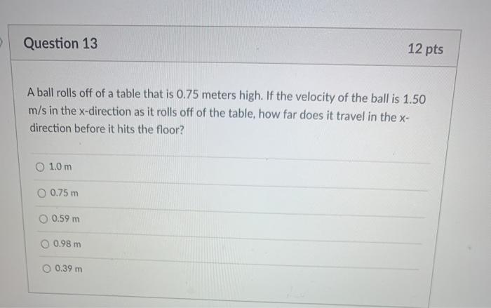 Solved Question 13 12 pts A ball rolls off of a table that | Chegg.com
