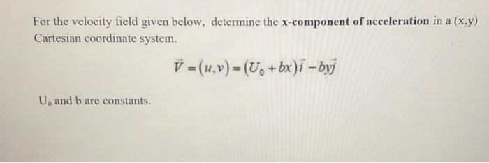 Solved For the velocity field given below, determine the | Chegg.com