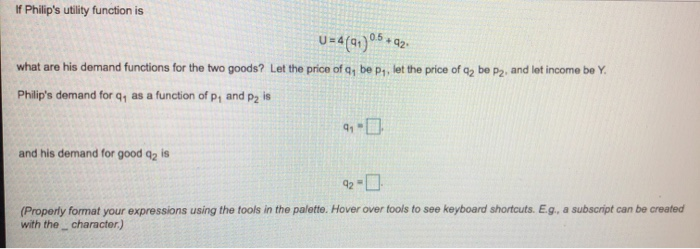 Solved If Philip's utility function is U = 4(41) 0.5 * 92. | Chegg.com