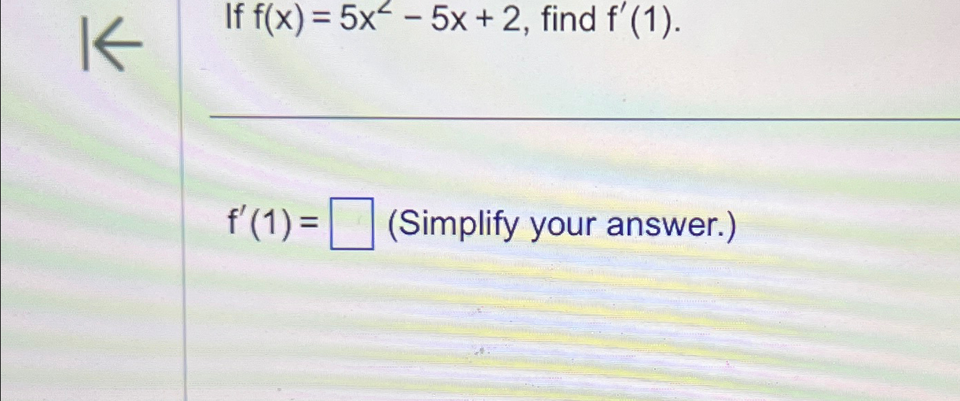 Solved If f(x)=5x2-5x+2, ﻿find f'(1)f'(1)=, (Simplify your | Chegg.com