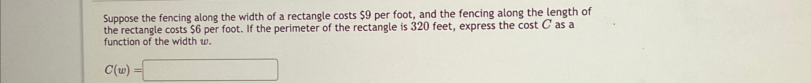 Solved Suppose the fencing along the width of a rectangle | Chegg.com