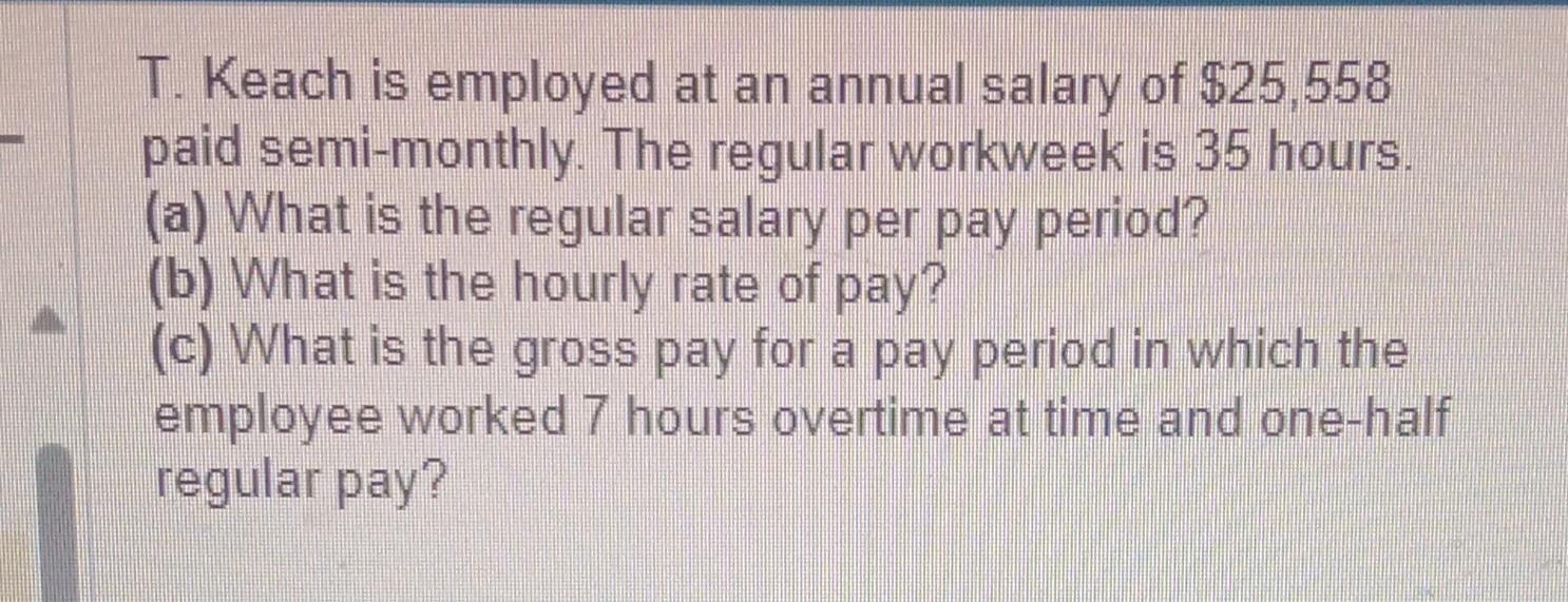 Solved T. Keach is employed at an annual salary of $25,558 | Chegg.com