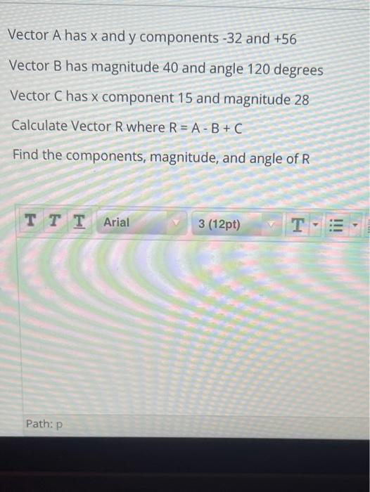 Solved Vector A has x and y components -32 and +56 Vector B | Chegg.com