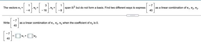 Solved also write it as a linear combination of v1 v2 v3 | Chegg.com