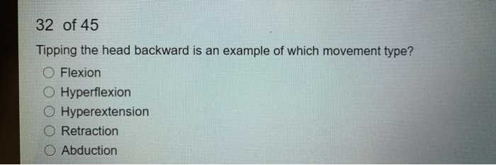 Solved 32 of 45 Tipping the head backward is an example of | Chegg.com
