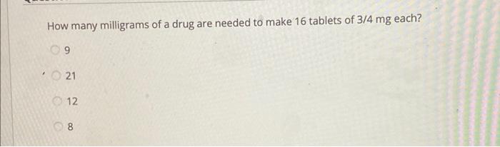 Solved How many milligrams of a drug are needed to make 16 | Chegg.com
