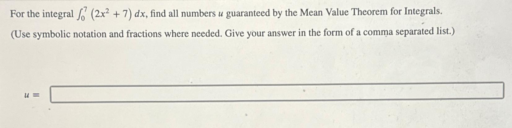 Solved For the integral ∫07(2x2+7)dx, ﻿find all numbers u | Chegg.com