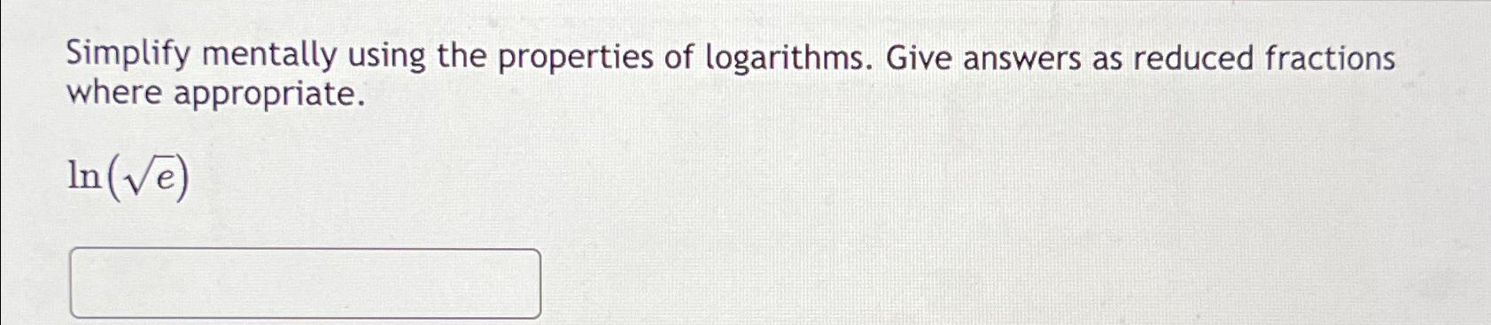 Solved Simplify mentally using the properties of logarithms. | Chegg.com
