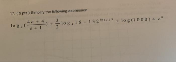 Solved 17. (6 pts) Simplify the following expression log2 4 | Chegg.com