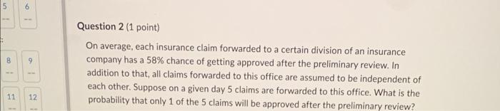 Solved Question 2 (1 point) On average, each insurance claim | Chegg.com
