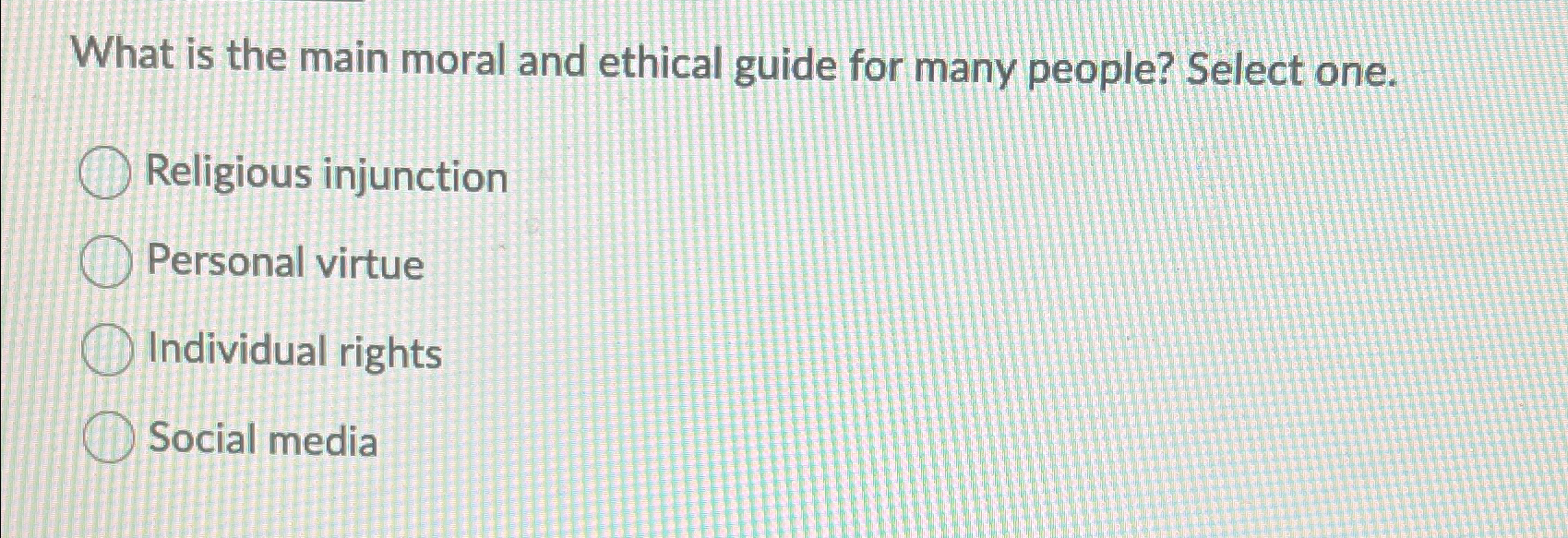 Solved What is the main moral and ethical guide for many | Chegg.com
