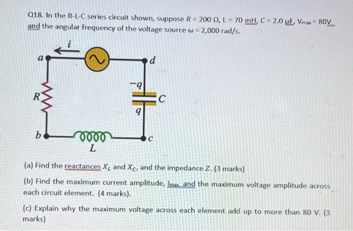 Solved Q18. In the R-L-C series circuit shown, suppose R = | Chegg.com
