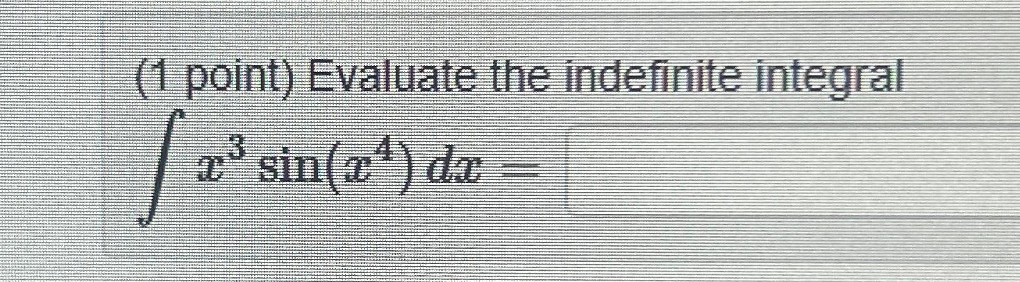 Solved (1 ﻿point) ﻿Evaluate the indefinite | Chegg.com