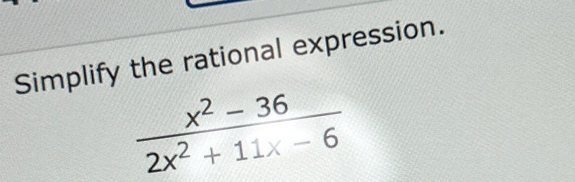 Solved Simplify the rational expression.x2-362x2+11x-6 | Chegg.com