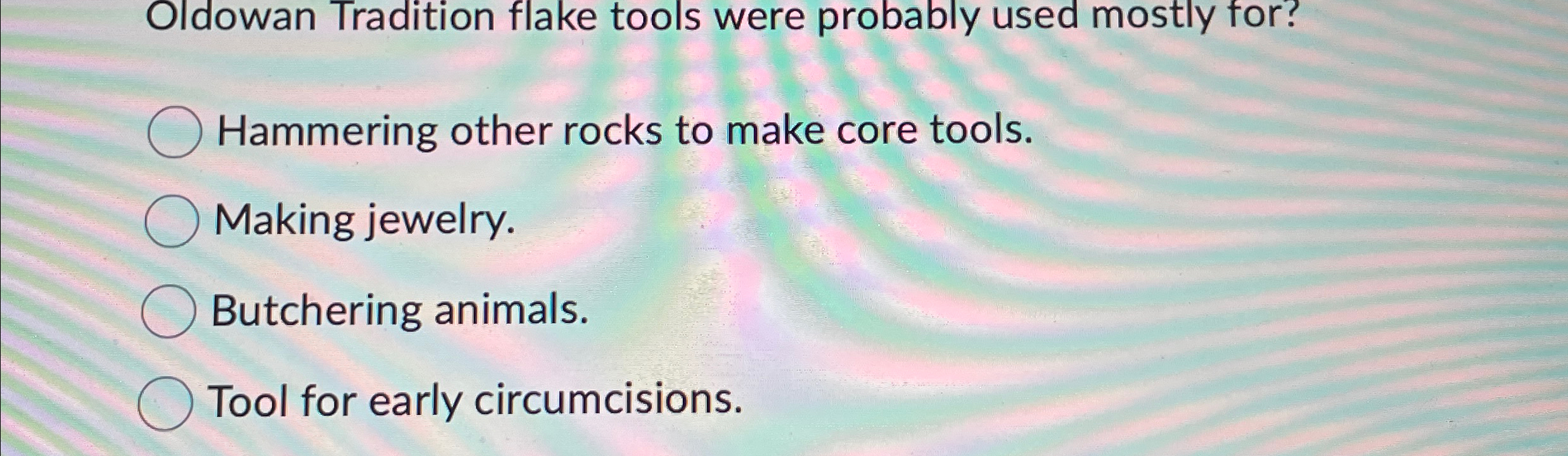 Solved Oldowan Tradition flake tools were probably used | Chegg.com